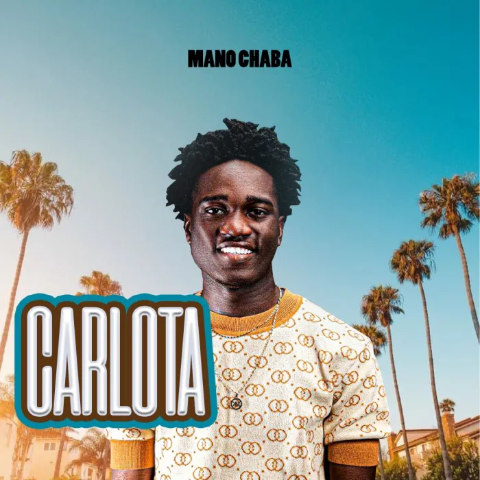 Mano Chaba - Carlota.mp3 Download (Audio) | show2babi.com