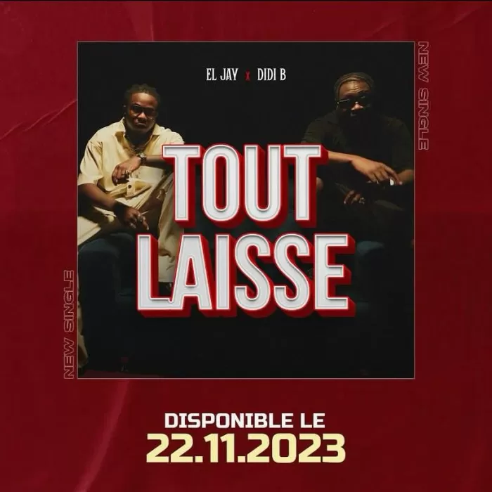 El Jay x DiDi B - Tout Laisse.mp3 Télécharger (Audio) | show2babi.com